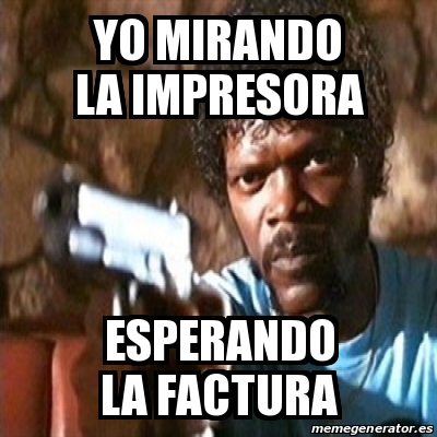 Meme Pulp Fiction - yo mirando la impresora esperando LA FACTURA - 21519707