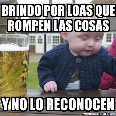 Meme Drunk Baby - brindo por loas que rompen las cosas y no lo ...