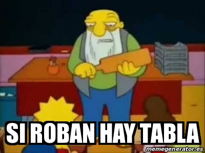 Meme Personalizado - Si roban Hay tabla - 21526258