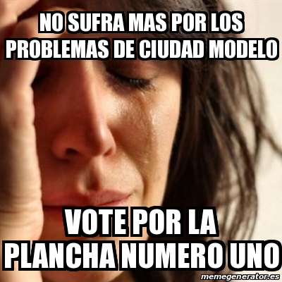 Meme Problems - No sufra mas por los problemas de Ciudad Modelo Vote ...