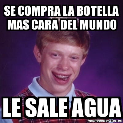 Meme Bad Luck Brian - Se compra la botella mas cara del mundo le sale ...