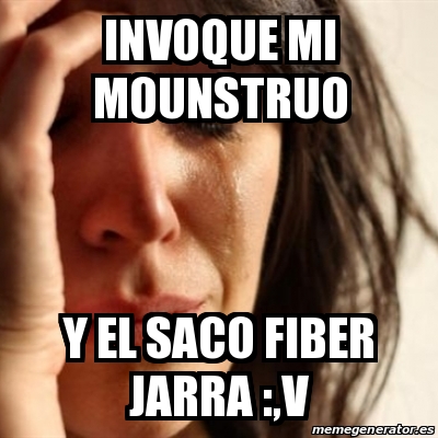 Meme Problems - Invoque mi mounstruo y el saco fiber jarra :,v - 21552797