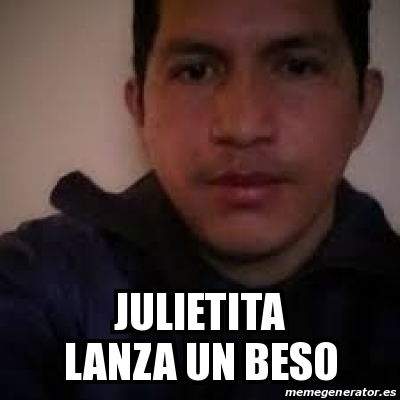 Meme Personalizado - julietita lanza un beso - 21566737