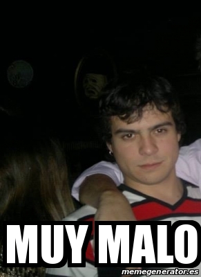 Es Muy Malo Memes