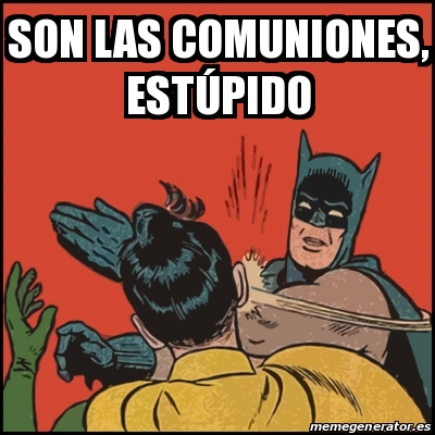 Meme Batman slaps Robin - Son las comuniones, estÃºpido - 21580712