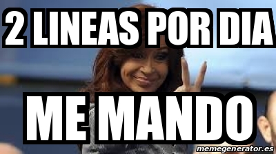 Meme Personalizado - 2 lineas por dia me mando - 21596578