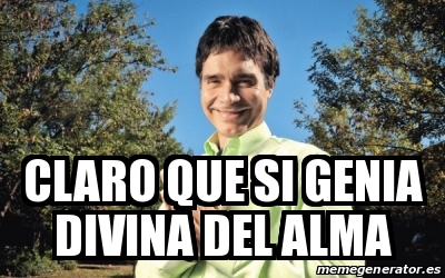 Meme Personalizado - claro que si genia divina del alma - 21600148