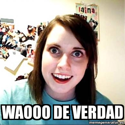 Meme Overly Attached Girlfriend - waooo de verdad - 21603919