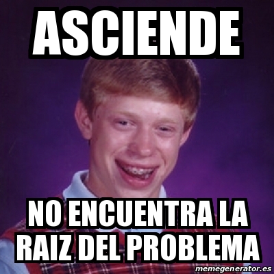 Meme Bad Luck Brian - asciende no encuentra la raiz del problema - 21613127