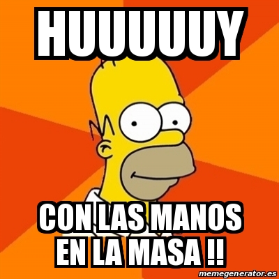 Meme Homer - Huuuuuy Con las manos en la masa !! - 21616175
