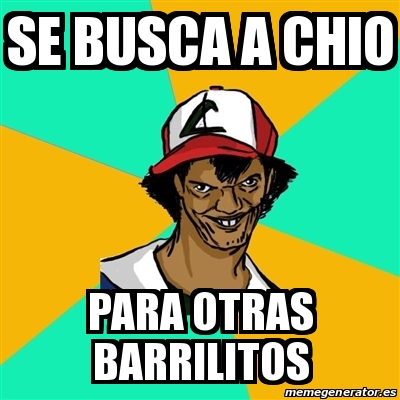 Meme Ash Pedreiro - Se busca a Chio Para otras barrilitos - 21618140