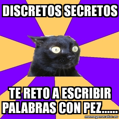 Meme Anxiety Cat - Discretos secretos Te reto a escribir palabras con ...
