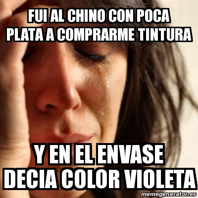 Meme Problems - fui al chino con poca plata a comprarme tintura y en el ...