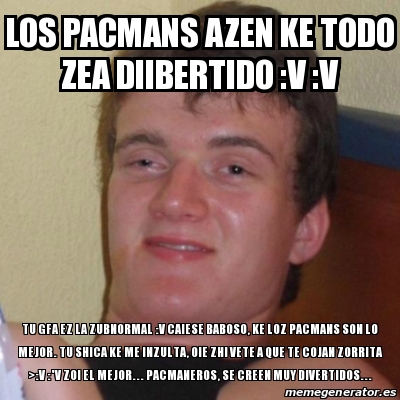 Meme Stoner Stanley - los pacmans azen ke todo zea diibertido :v :v tu ...