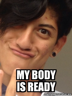 Meme Personalizado - My body is ready - 21674049