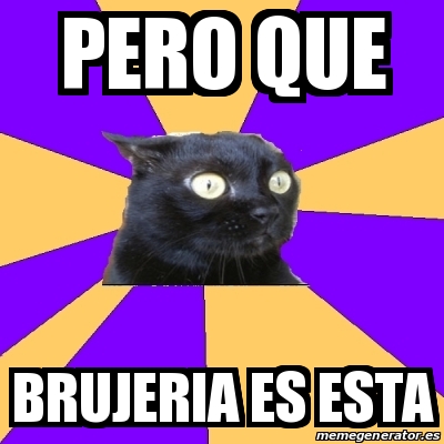 Meme Anxiety Cat - pero que brujeria es esta - 21677952