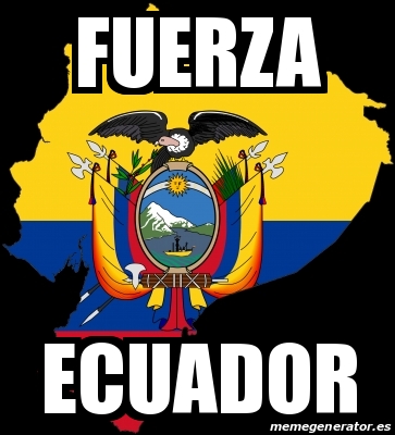 Meme Personalizado - fuerza ecuador - 21689369