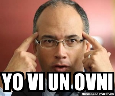 Meme Personalizado - yo vi un ovni - 21697756