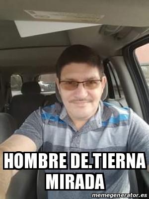 Meme Personalizado - Hombre de.tierna mirada - 21074808