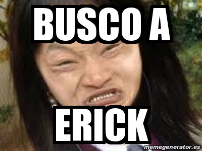 Meme Personalizado - Busco A Erick - 21074990
