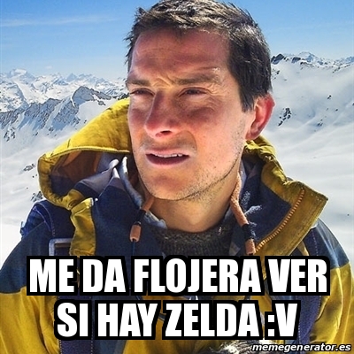 Meme Bear Grylls - Me da flojera ver si hay zelda :v - 21075690