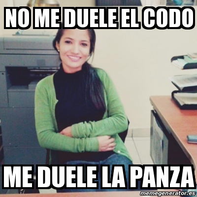 Meme Personalizado - No me duele el codo Me duele la panza - 21077457