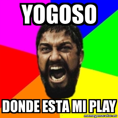 Meme Sparta - yogoso donde esta mi play - 21701251