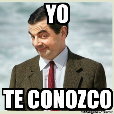 Meme Mr Bean - yo te conozco - 21701798