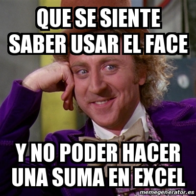 Meme Willy Wonka - Que se siente saber usar el face y no poder hacer ...