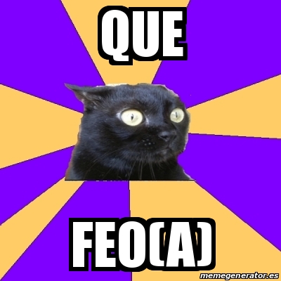 Meme Anxiety Cat - que feo(a) - 21719467