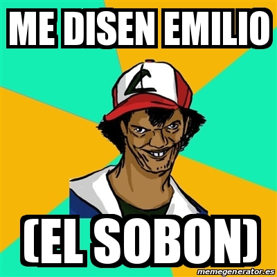 Meme Ash Pedreiro - Me disen emilio (El SOBON) - 21725197