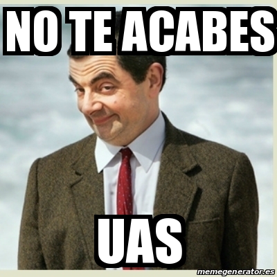 Meme Mr Bean - No te acabes UAS - 21728035
