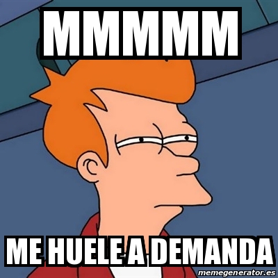 Meme Futurama Fry - Mmmmm Me huele a demanda - 21729930