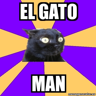 Meme Anxiety Cat - EL GATO MAN - 21733582
