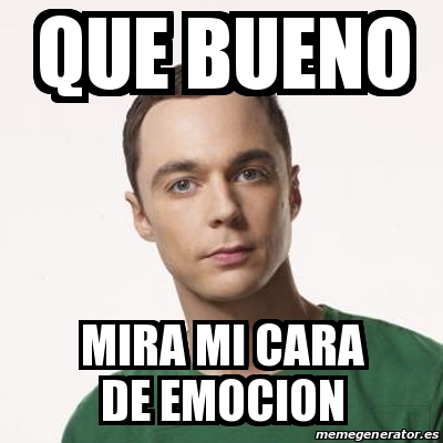 Meme Sheldon Cooper - que bueno Mira mi cara de emocion - 21742651