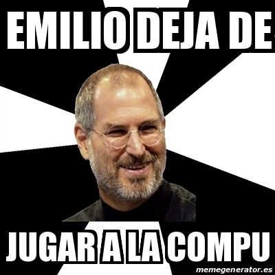 Meme Steve Jobs - Emilio deja de Jugar a la compu - 21774628