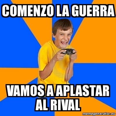 Meme Annoying Gamer Kid - Comenzo la guerra vamos a aplastar al rival ...