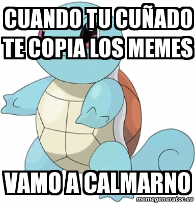 Meme Personalizado - cuando tu cuÃ±ado te copia los memes vamo a ...