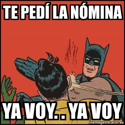 Meme Batman slaps Robin - Te pedí la nómina Ya voy. . Ya voy - 21793763
