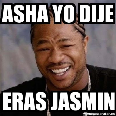 Meme Yo Dawg - asha yo dije eras jasmin - 21086456