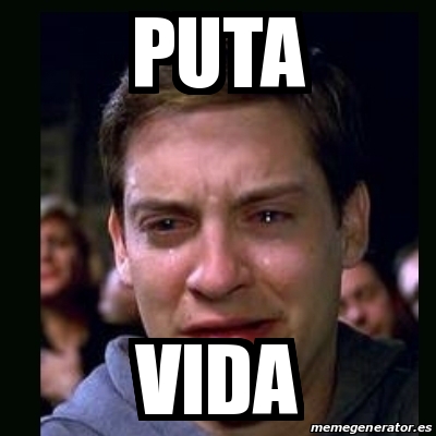Meme crying peter parker - puta vida - 21802781