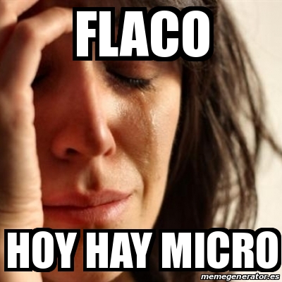 Meme Problems - Flaco Hoy hay micro - 21804459