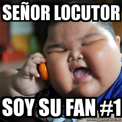 Meme fat chinese kid - SeÃ±or locutor Soy su fan #1 - 21807853