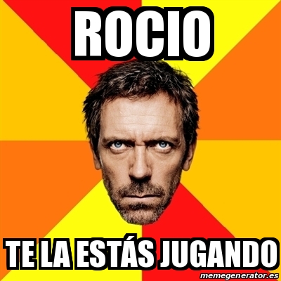 Meme House - Rocio Te la estÃ¡s jugando - 21808908