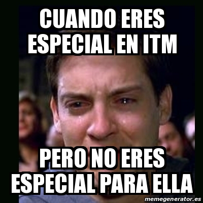 Meme crying peter parker - Cuando eres especial en ITM pero no eres ...