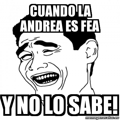 Meme Yao Ming 2 - Cuando la Andrea es fea Y no lo sabe! - 21815209