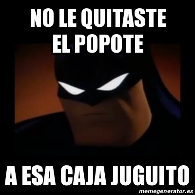 Meme Disapproving Batman - no le quitaste el popote a esa caja juguito ...