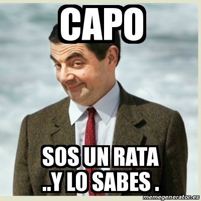 Meme Mr Bean - Capo Sos un rata ..y lo sabes . - 21828243