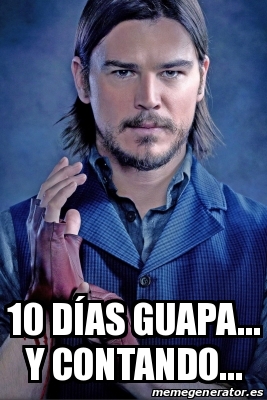 Meme Personalizado - 10 dÃ­as guapa... y contando... - 21833769