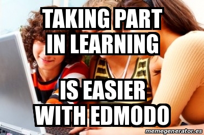 Meme Personalizado - taking part in learning is easier with edmodo ...